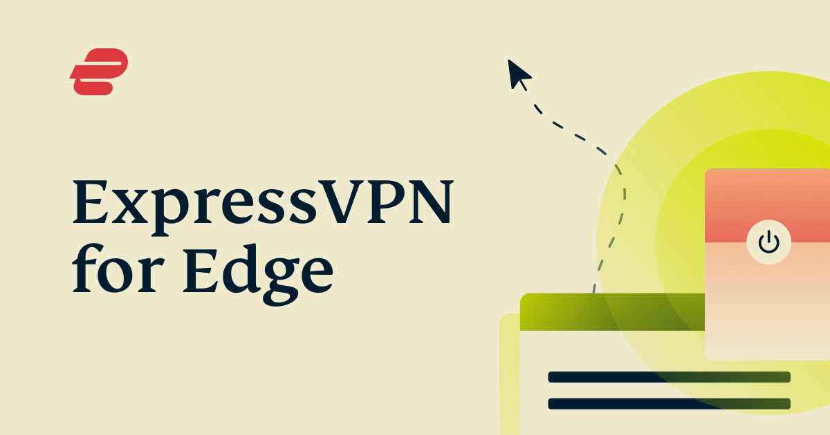 Meilleure extension VPN pour Microsoft Edge | ExpressVPN