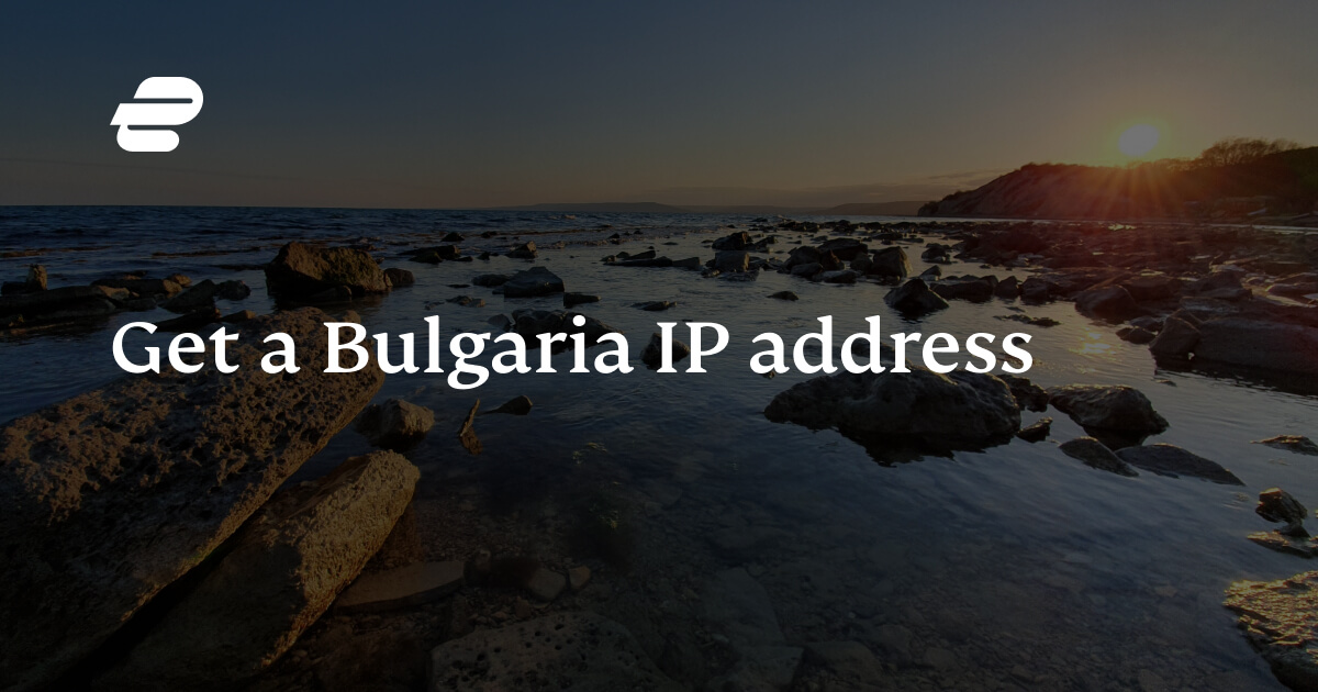 Best Bulgaria VPN 2025 - Get a Bulgarian IP Address | ExpressVPN