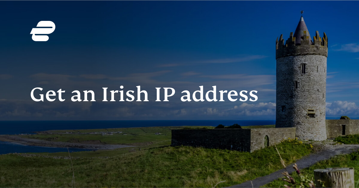 How to Get an Irish IP Address in 2025 | ExpressVPN