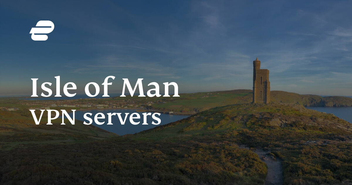 Best VPN for the Isle of Man in 2025 - Fast, Private, Secure | ExpressVPN