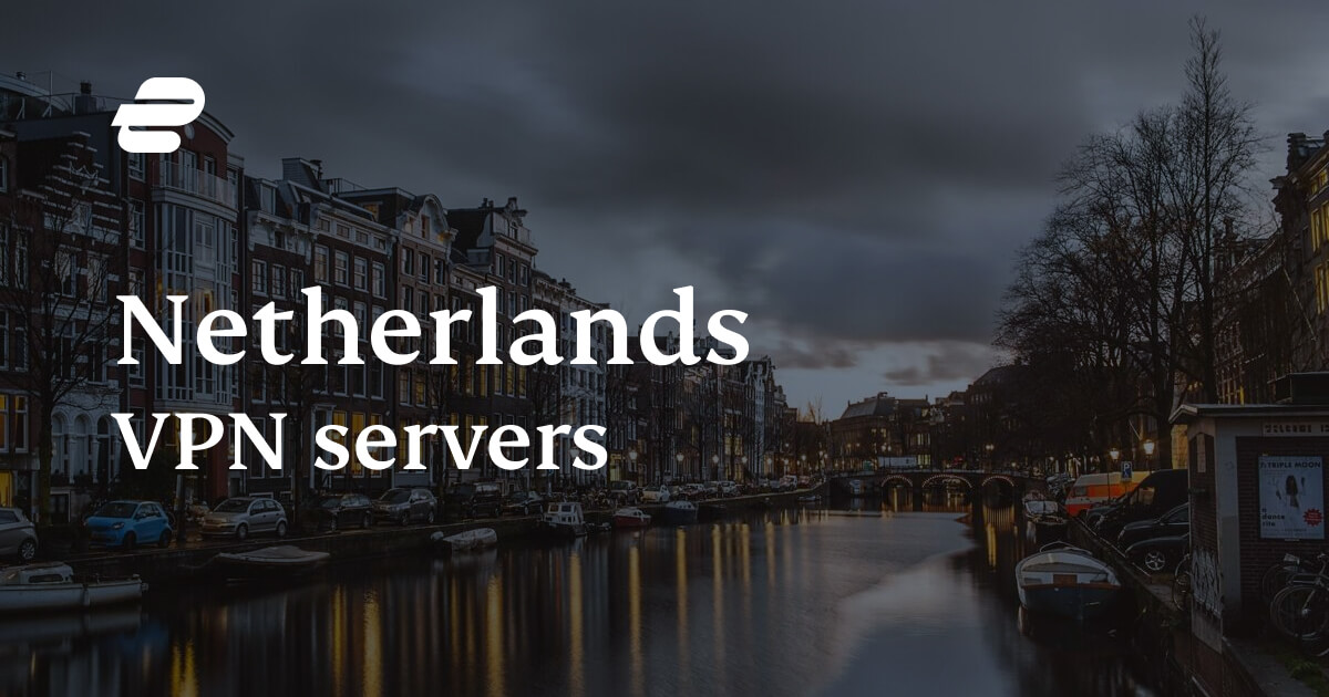 Best Netherlands VPN 2025 - Get a Dutch IP Fast | ExpressVPN