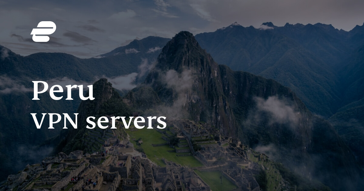 Peru VPN Servers | Get a Peruvian IP Address
