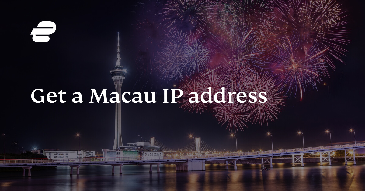 How to Get a Macau IP Address in 2025 | ExpressVPN