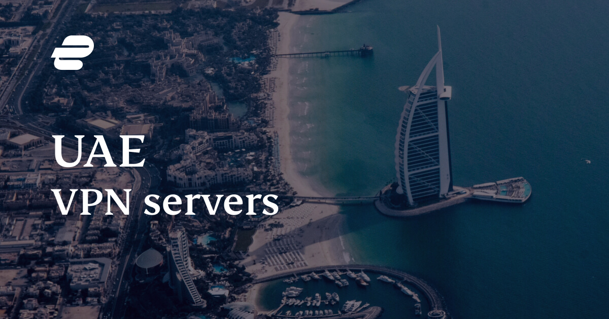 UAE VPN Servers - Get a Dubai IP Address