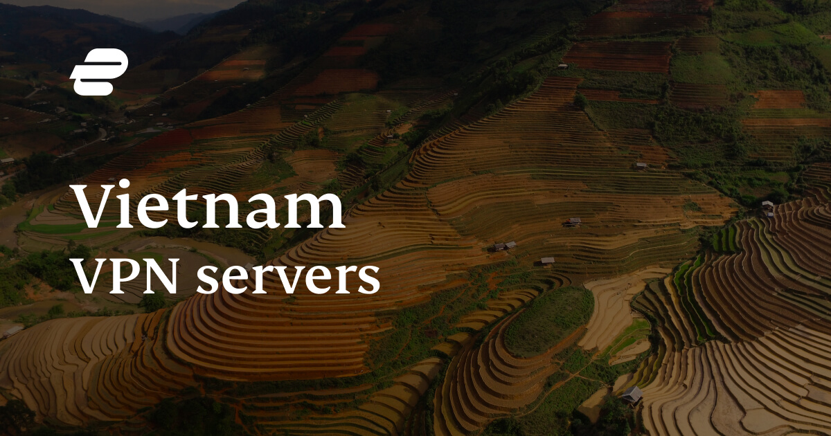 Vietnam VPN Servers | Get a Vietnamese IP Address